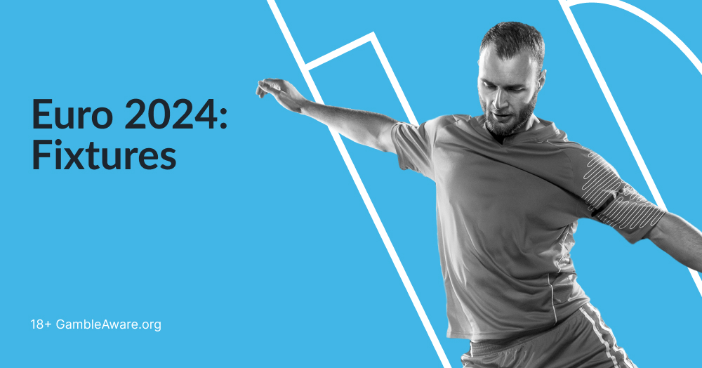 Euro 2024 Detailed Guide – When, Where, Fixtures And Groups